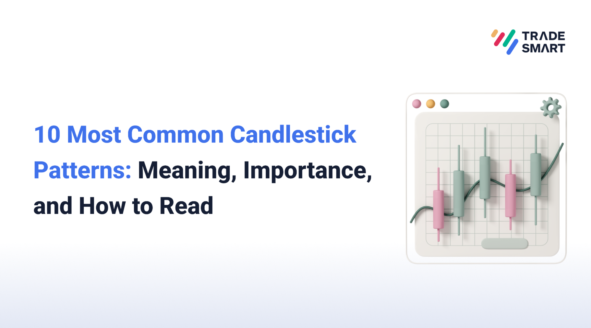 10 Most Common Candlestick Patterns: Meaning, Importance, and How to ...